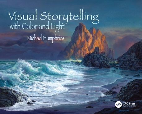 Visual Storytelling with Color and Light | Michael, QC Humphries - 교보문고