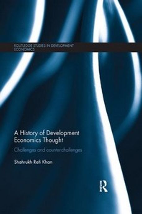 A History of Development Economics Thought | Khan, Shahrukh Rafi - 교보문고