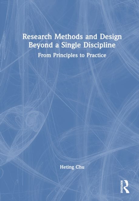 Research Methods and Design Beyond a Single Discipline | Chu, Heting - 교보문고