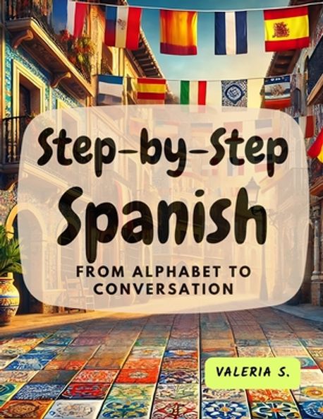 Step-by-Step Spanish | S, Valeria - 교보문고