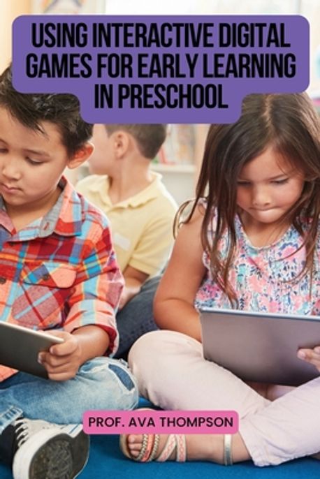 Using Interactive Digital Games for Early Learning in Preschool ...