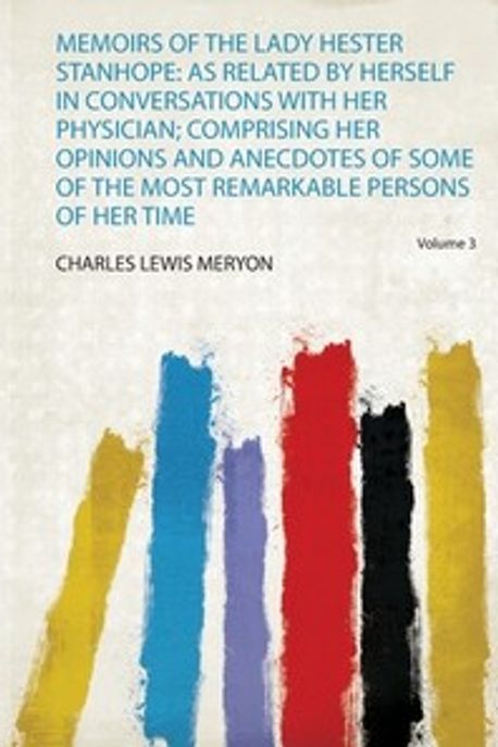 Memoirs of the Lady Hester Stanhope | Meryon, Charles Lewis - 교보문고