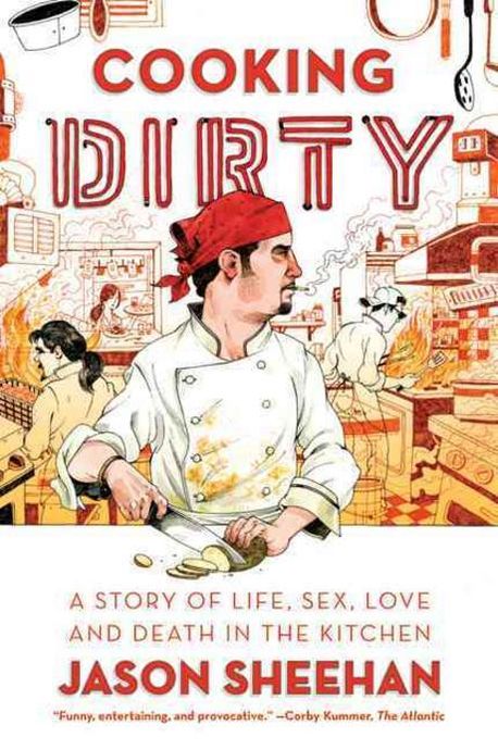 Cooking Dirty | Sheehan, Jason - 교보문고