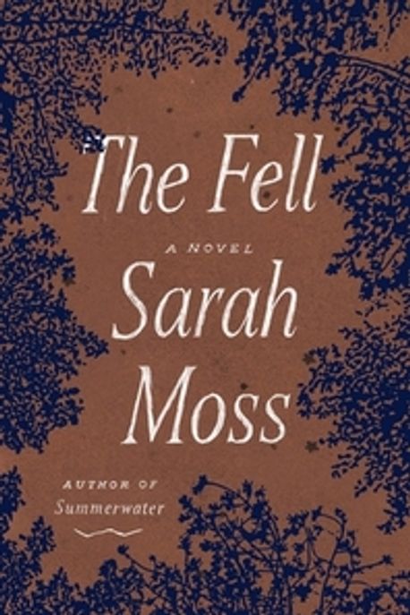 The Fell | Moss, Sarah - 교보문고