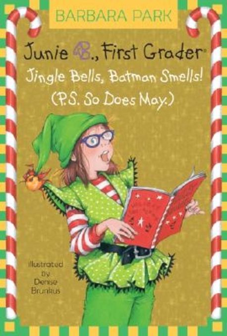 Junie B., First Grader: Jingle Bells, Batman Smells! (p.s. so does May ...