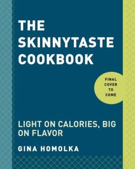 The Skinnytaste Cookbook | Gina Homolka - 교보문고