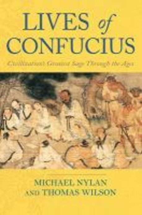 Lives of Confucius | Michael Nylan ; Thomas Wilson - 교보문고