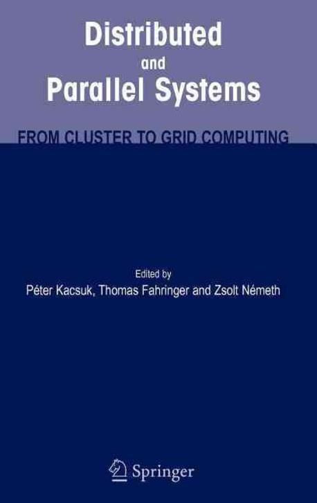 Distributed and Parallel Systems | Kacsuk, Peter (EDT)/ Fahringer, Thomas (EDT)/ Neme - 교보문고
