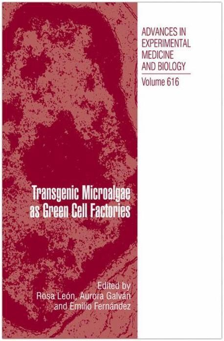 Transgenic Microalgae as Green Cell Factories | Leon, Rosa (EDT)/ Gavan, Aurora (EDT)/ Fernandez ...