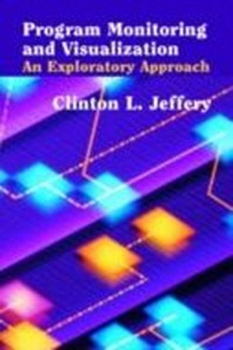 Program Monitoring and Visualization : An Exploratory Approach | Jeffery, Clinton L. - 교보문고