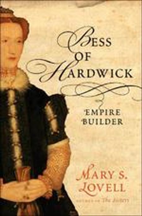Bess of Hardwick | Lovell, Mary S. - 교보문고