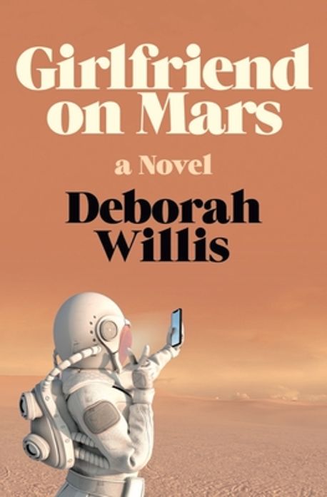 Girlfriend on Mars | Willis, Deborah - 교보문고