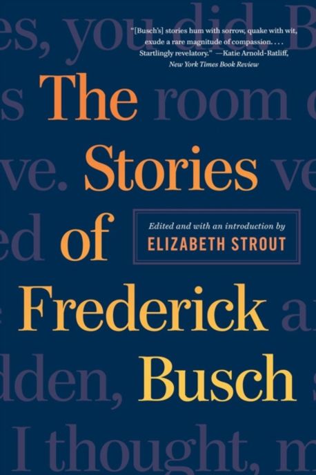 The Stories of Frederick Busch | Busch, Frederick - 교보문고