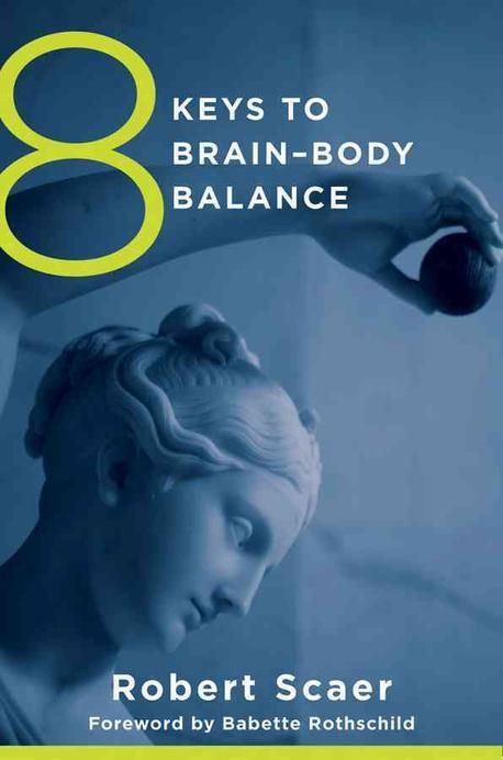 8 Keys to Brain-Body Balance | Scaer, Robert - 교보문고