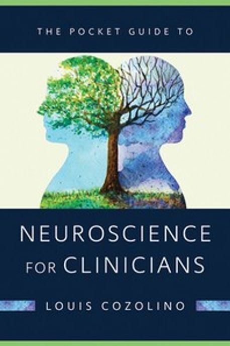 The Pocket Guide to Neuroscience for Clinicians | Cozolino, Louis - 교보문고