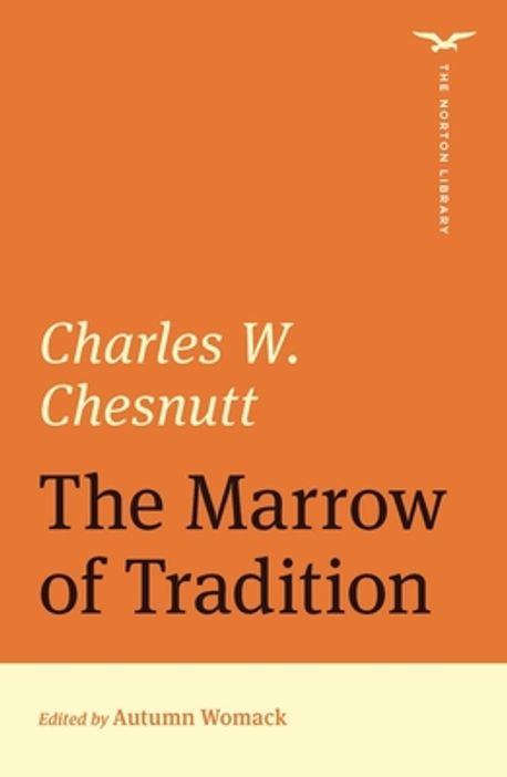 The Marrow of Tradition (The Norton Library) | Charles W. Chesnutt - 교보문고