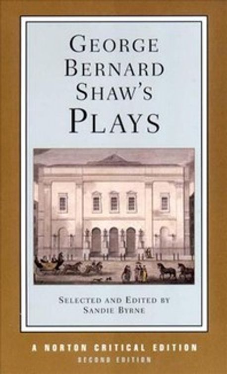 George Bernard Shaw's Plays | Shaw, Bernard/ Byrne, Sandie (Edt) - 교보문고
