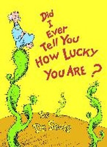 Did I Ever Tell You How Lucky You Are? | Dr. Seuss - 교보문고