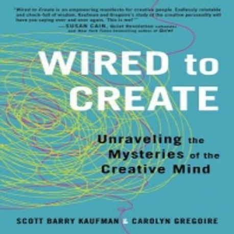 Wired to Create | Scott Barry Kaufman - 교보문고