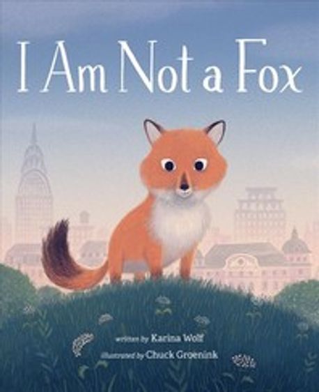 I Am Not a Fox | Wolf, Karina - 교보문고