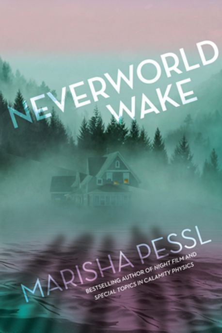 Neverworld Wake | Pessl, Marisha - 교보문고