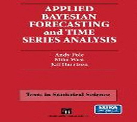 Applied Bayesian Forecasting and Time Series Analysis | Pole, Andy ...
