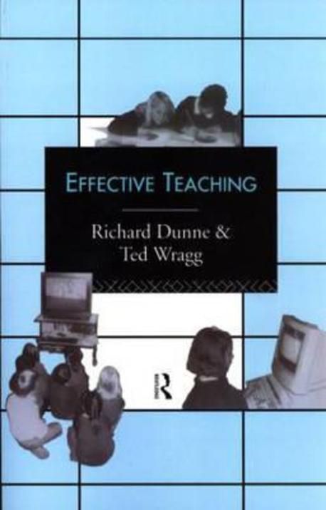 Effective Teaching | Dunne, Richard/ Wragg, Ted - 교보문고