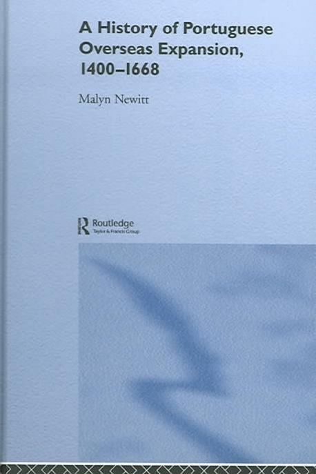 A History of Portuguese Overseas Expansion 1400-1668 | Newitt, Malyn - 교보문고