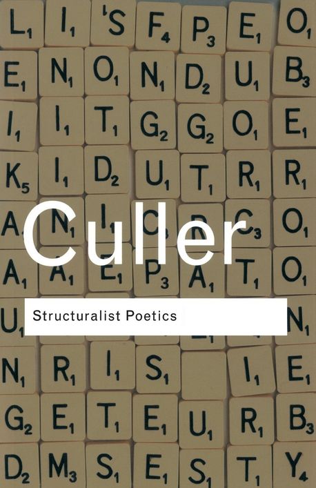 Structuralist Poetics : Structuralism, Linguistics and the Study of ...