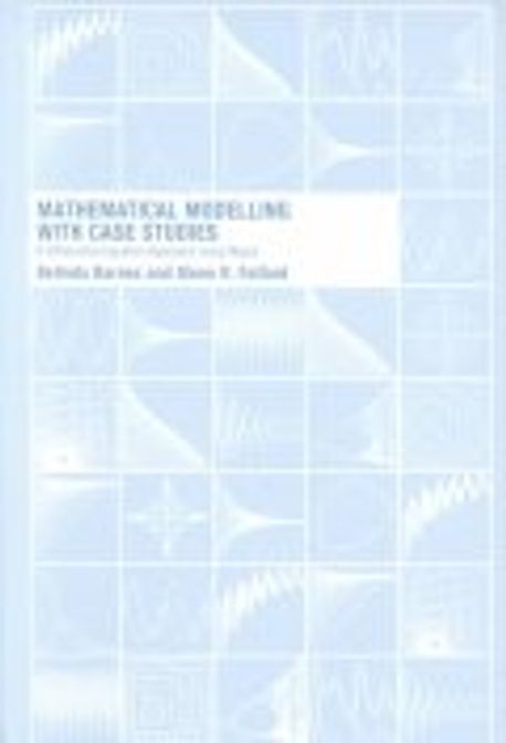 Mathematical Modelling with Case Studies | Barnes, Belinda - 교보문고
