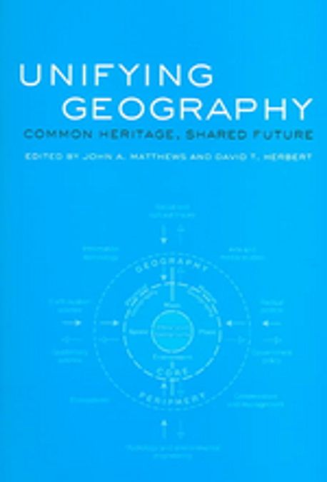 Unifying Geography | Matthews, John A. (EDT)/ Herbert, David T. (EDT ...