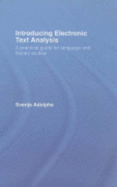 Introducing Electronic Text Analysis : A Practical Guide for Language and Literary Studies ...