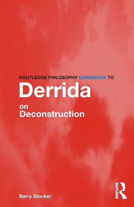 Routledge Philosophy Guidebook To Derrida on Deconstruction | Stocker ...