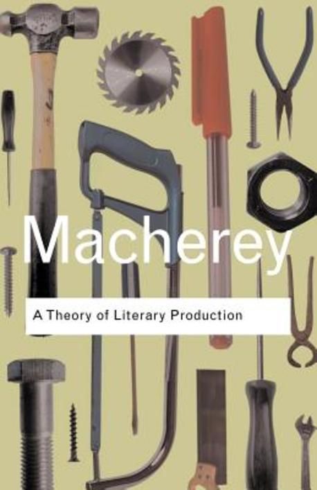 A Theory of Literary Production (Revised) | Macherey, Pierre - 교보문고