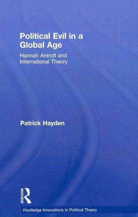 Political Evil in a Global Age | Hayden, Patrick - 교보문고