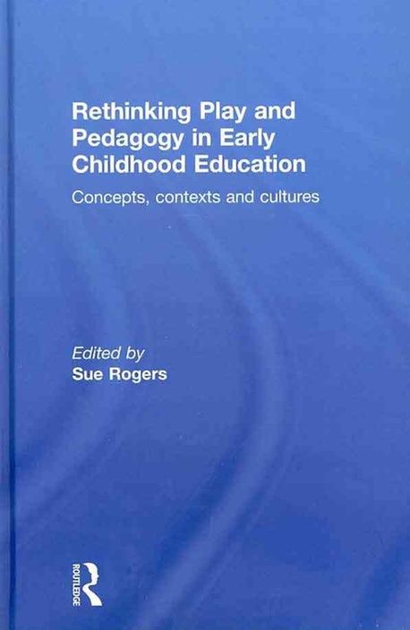 Rethinking Play and Pedagogy in Early Childhood Education | Rogers, Sue - 교보문고