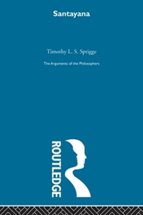 Santayana-Arg Philosophers | Sprigge, Timothy L. S. - 교보문고