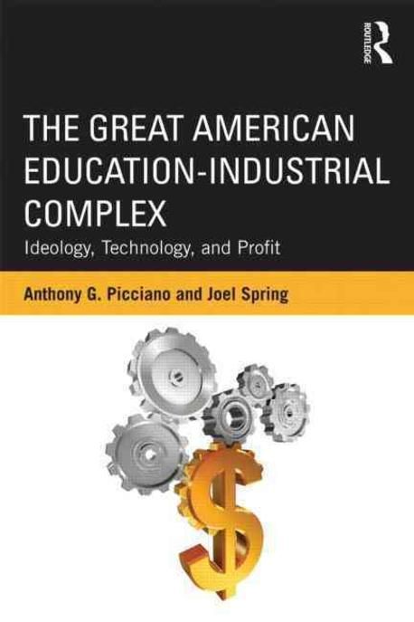 The Great American Education-Industrial Complex | Anthony G. Picciano ...