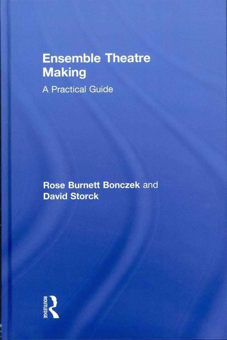 Ensemble Theatre Making | Burnett Bonczek, Rose - 교보문고