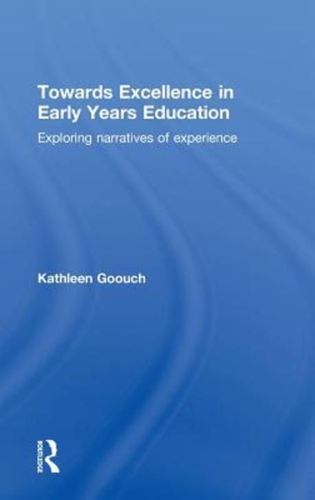 Towards Excellence in Early Years Education | Goouch, Kathleen - 교보문고