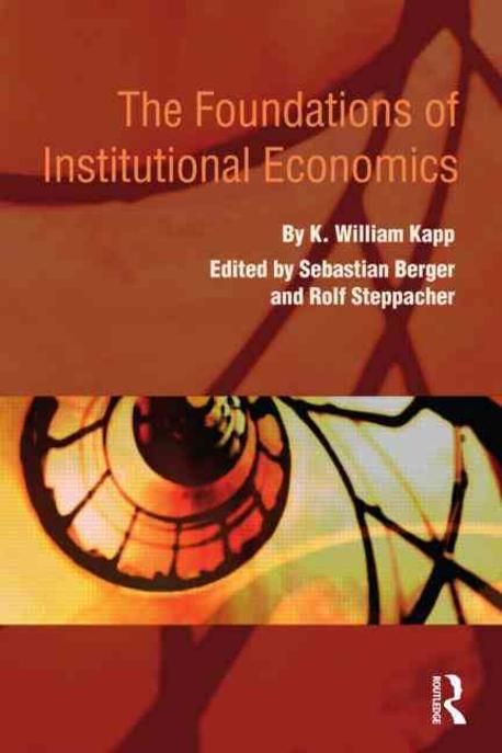 The Foundations of Institutional Economics | Kapp, K. William - 교보문고