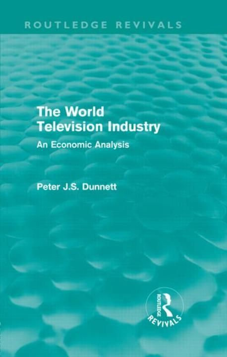 The World Television Industry (Routledge Revivals) | Dunnett, Peter - 교보문고