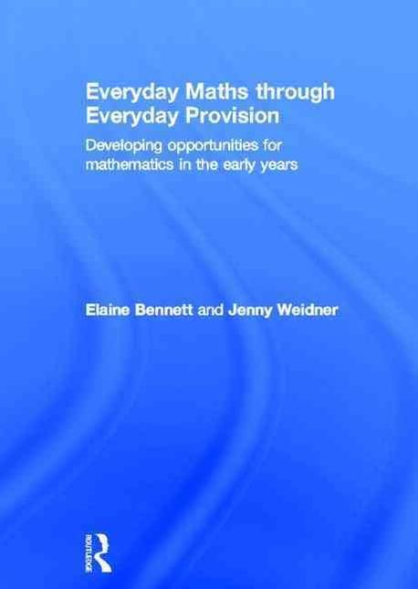 Everyday Maths Through Everyday Provision | Bennett, Elaine - 교보문고