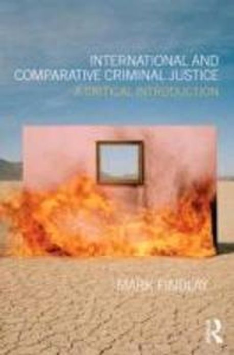 International and Comparative Criminal Justice | Mark Findlay - 교보문고