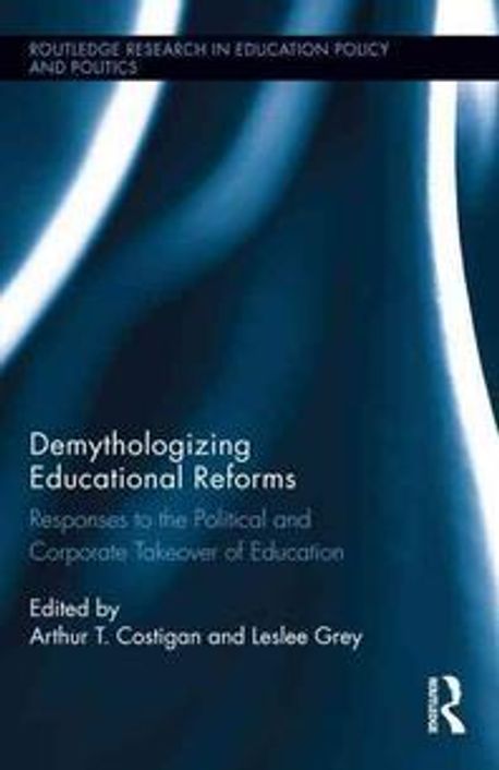Demythologizing Educational Reforms | Costigan, Arthur T. (EDT) - 교보문고