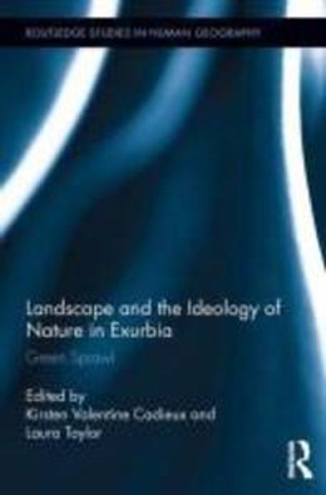 Landscape and the Ideology of Nature in Exurbia | Cadieux, K. Valentine ...