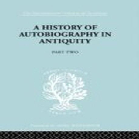 A History of Autobiography in Antiquity | Misch, Georg - 교보문고