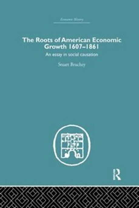 Roots of American Economic Growth 1607-1861 | Bruchey, Stuart - 교보문고