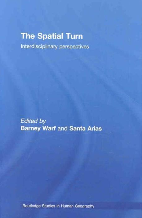 The Spatial Turn : Interdisciplinary Perspectives | Warf, Barney - 교보문고