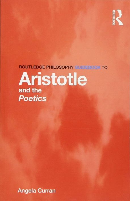 Routledge Philosophy Guidebook to Aristotle and the Poetics | Angela ...